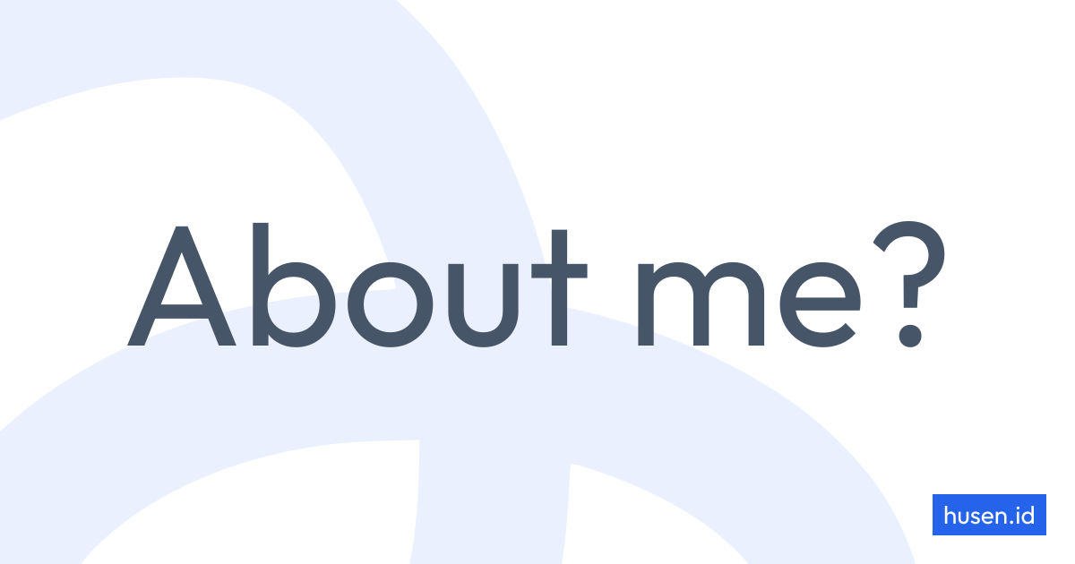 About me - Ahmad Husen